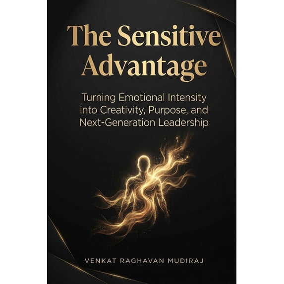The Sensitive Advantage: Turning Emotional Intensity into Creativity ...
