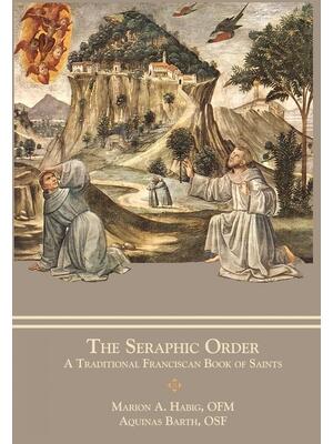 The Seraphic Order : A Traditional Franciscan Book of Saints - Walmart.com