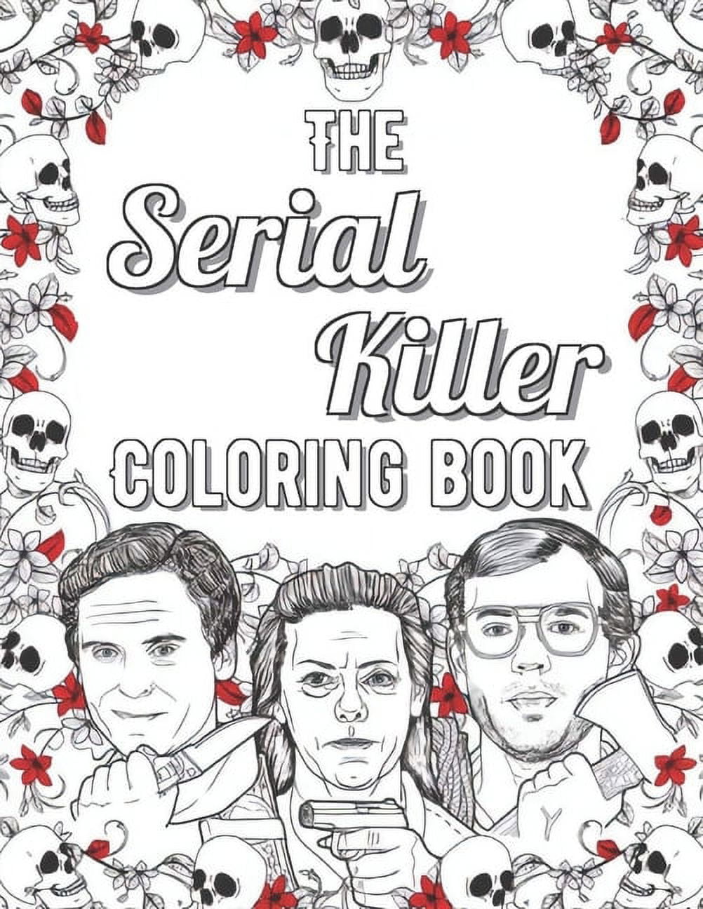 The Serial Killer Coloring Book : Creepy Last Words Of Famous Murderers ...