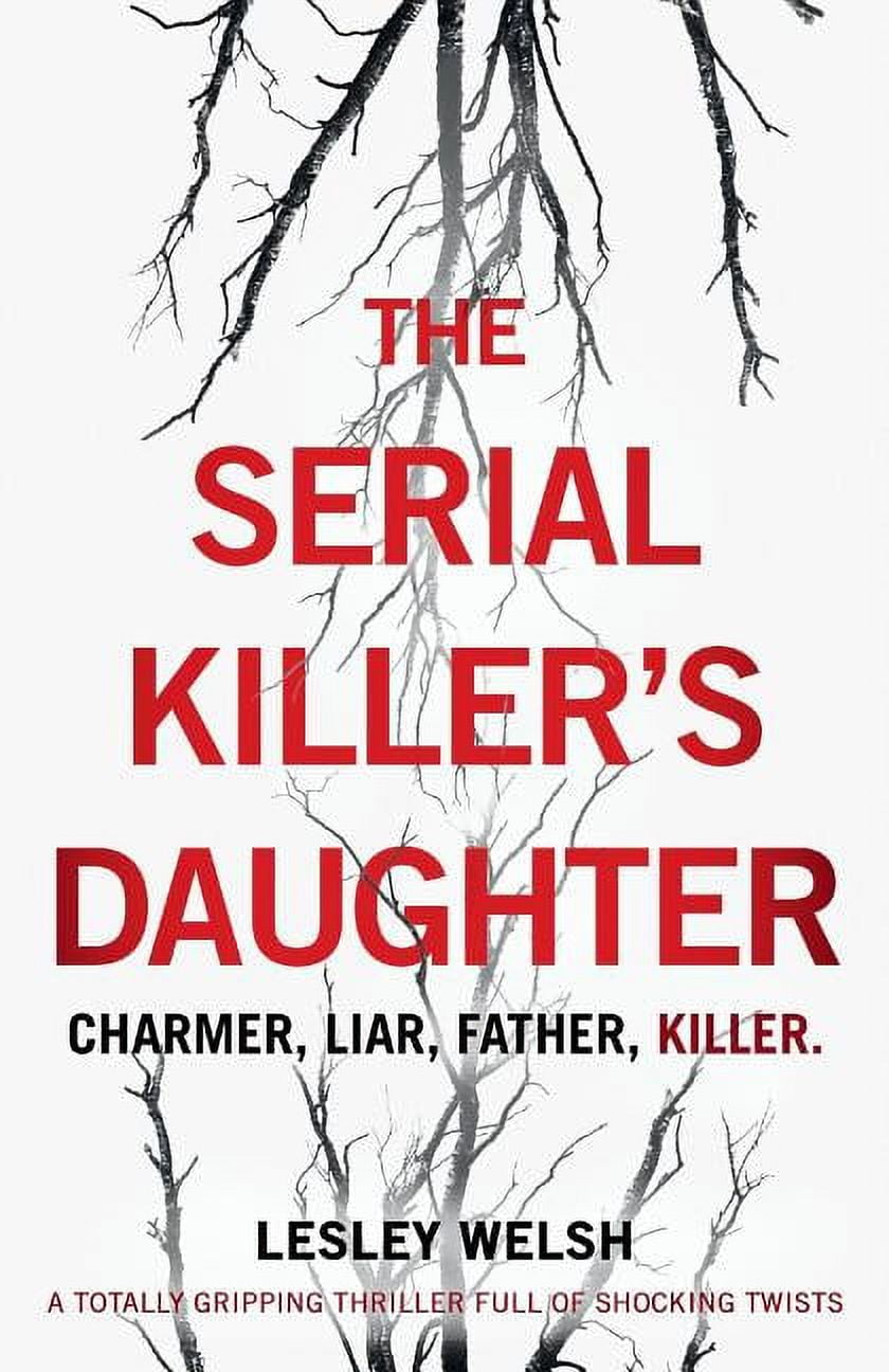 The Serial Killer's Daughter: A totally gripping thriller full of shocking twists (Paperback) by ...