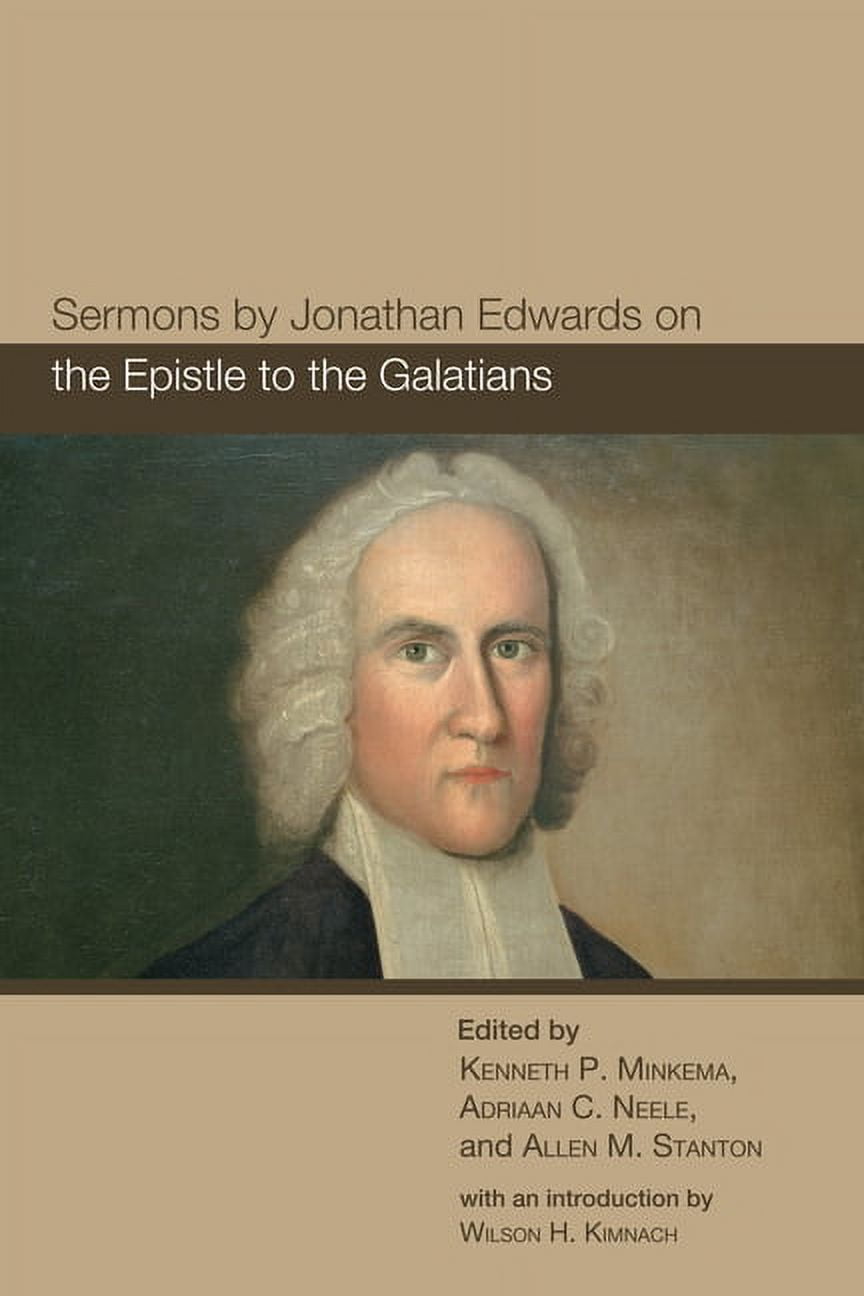 The Sermons of Jonathan Edwards: Sermons by Jonathan Edwards on the ...
