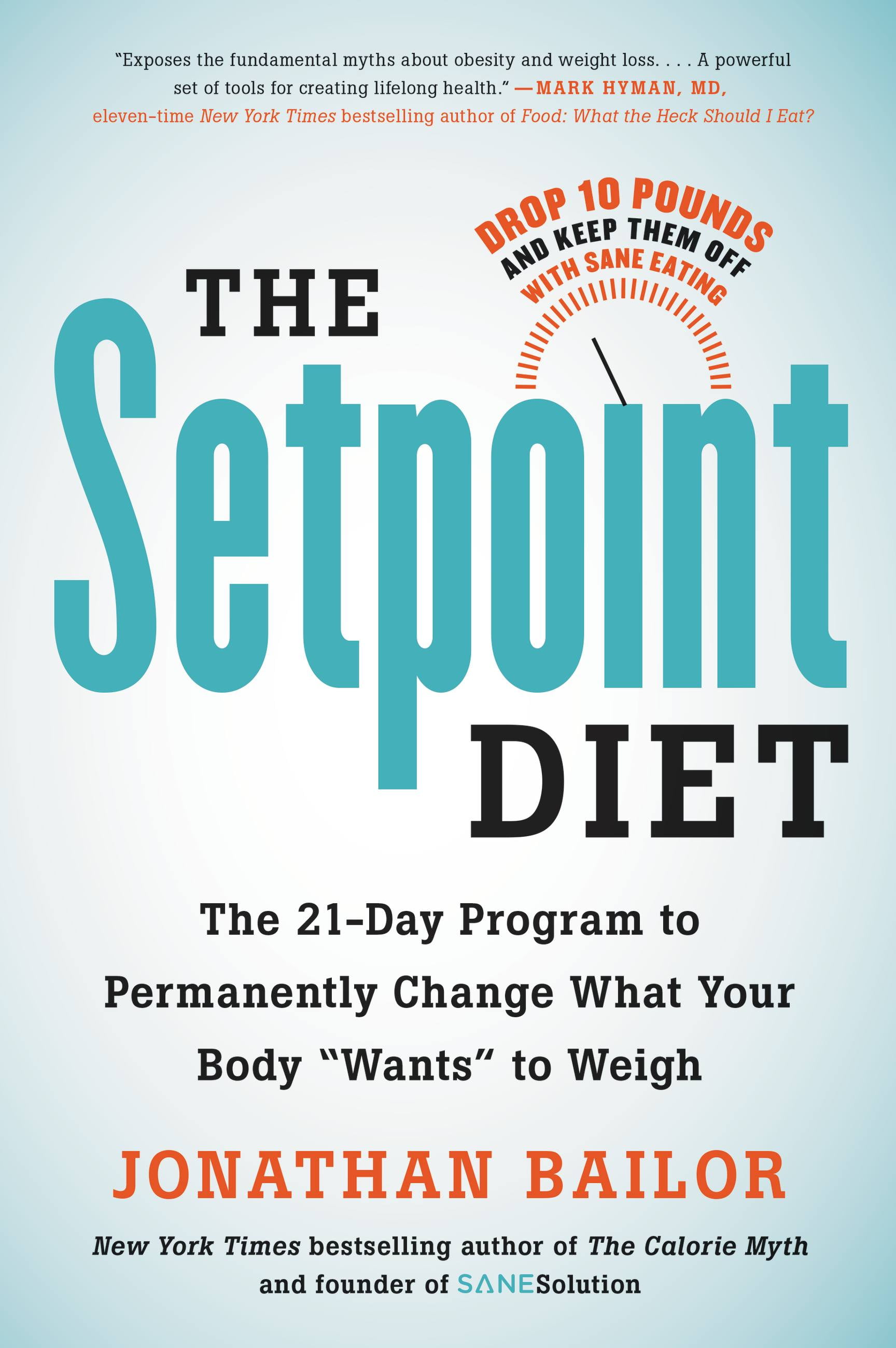 The Setpoint Diet : The 21-Day Program to Permanently Change What Your ...
