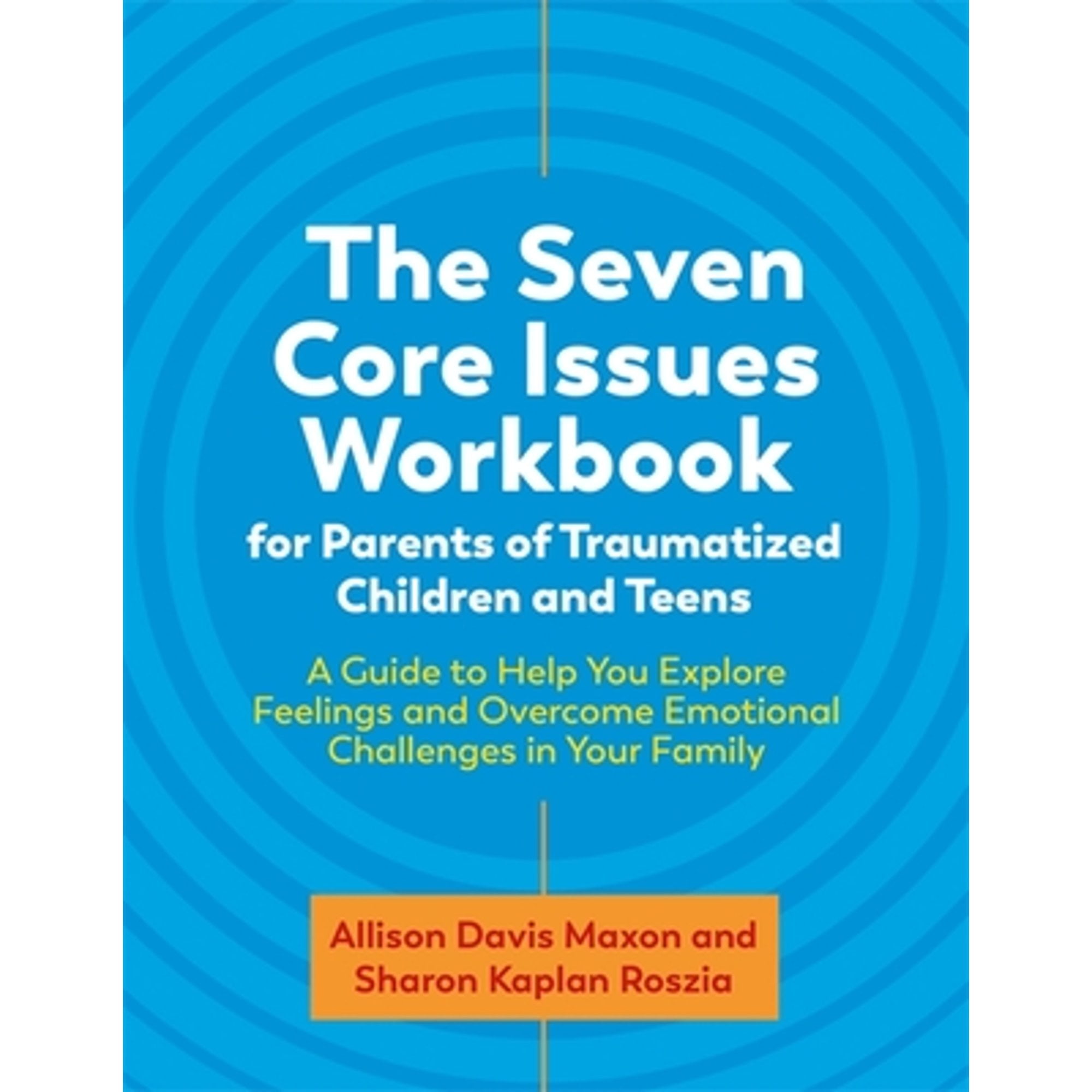 Pre-Owned The Seven Core Issues Workbook for Parents of Traumatized ...