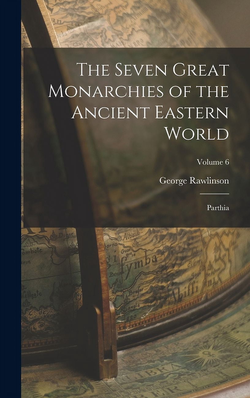 The Seven Great Monarchies of the Ancient Eastern World (Hardcover ...