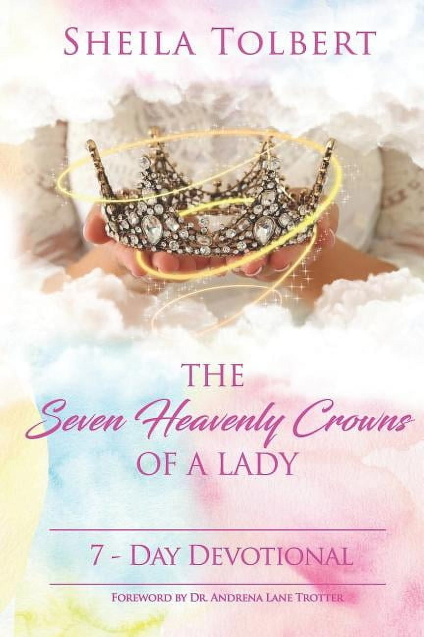 The Seven Heavenly Crowns Of A Lady: 7 - Day Devotional Paperback ...