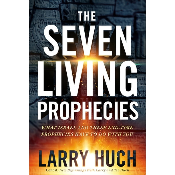 The Seven Living Prophecies : What Israel and End-Time Prophecies Have ...