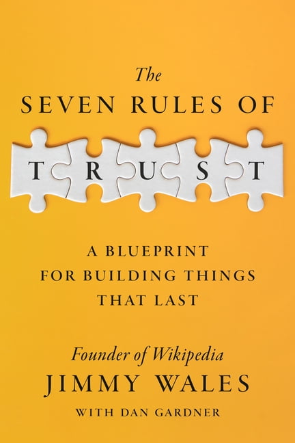 The Seven Rules of Trust: A Blueprint for Building Things That Last ...