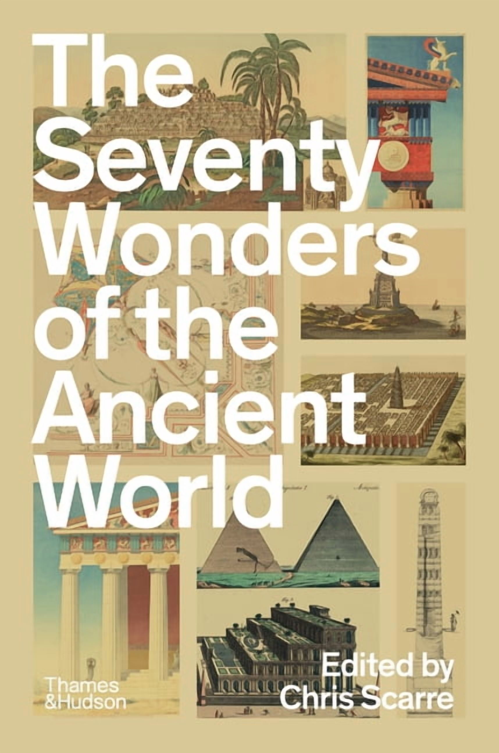The Seventy Wonders of the Ancient World: The Great Monuments and How ...