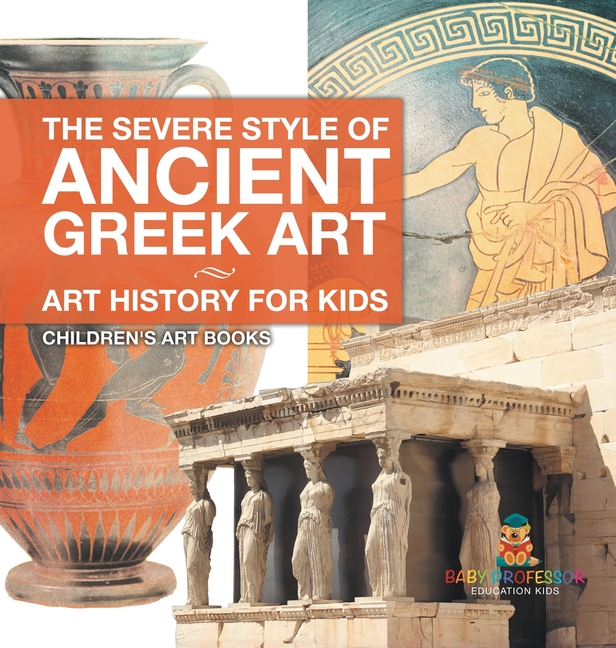 The Severe Style of Ancient Greek Art - Art History for Kids Children's ...