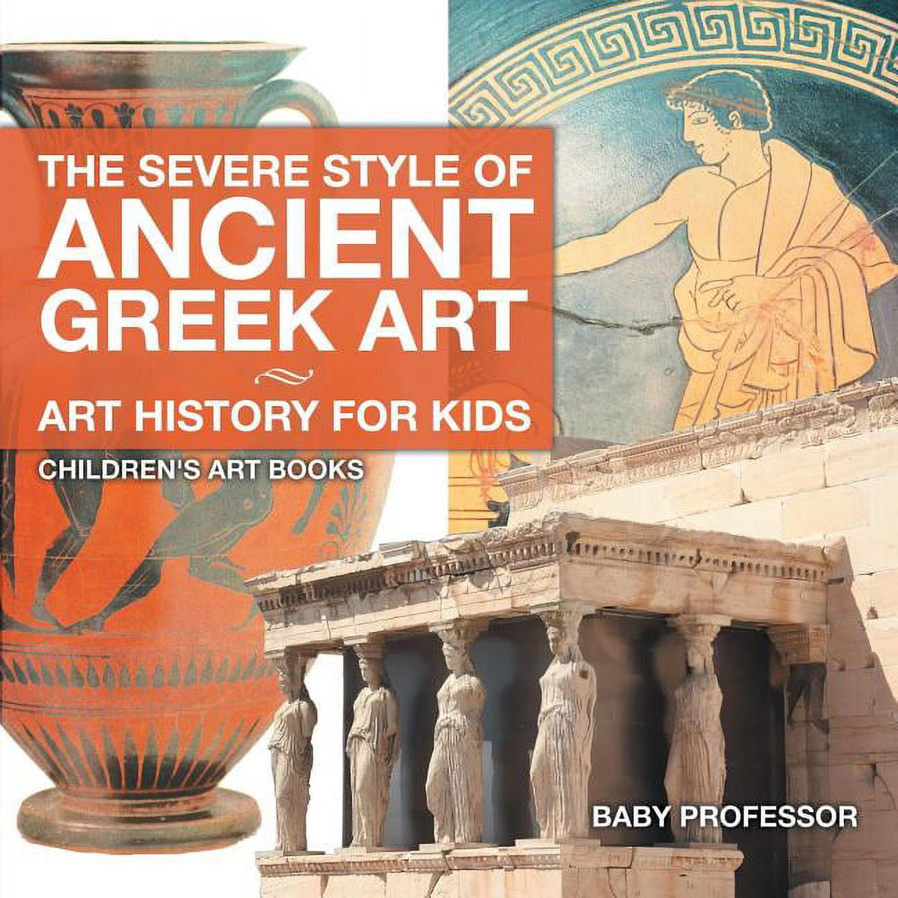 The Severe Style of Ancient Greek Art - Art History for Kids Children's ...