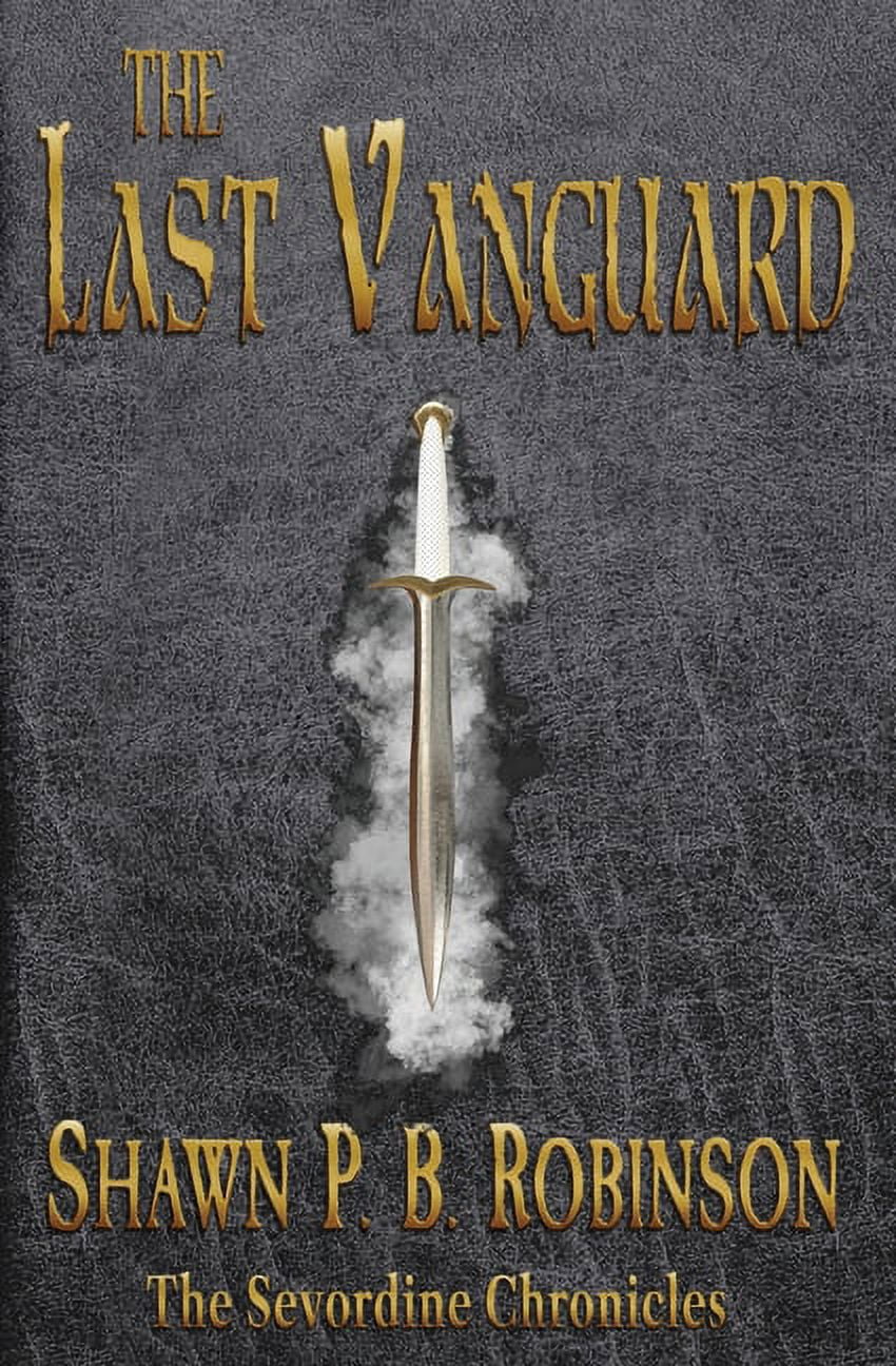 The Sevordine Chronicles: The Last Vanguard (Series #1) (Paperback ...