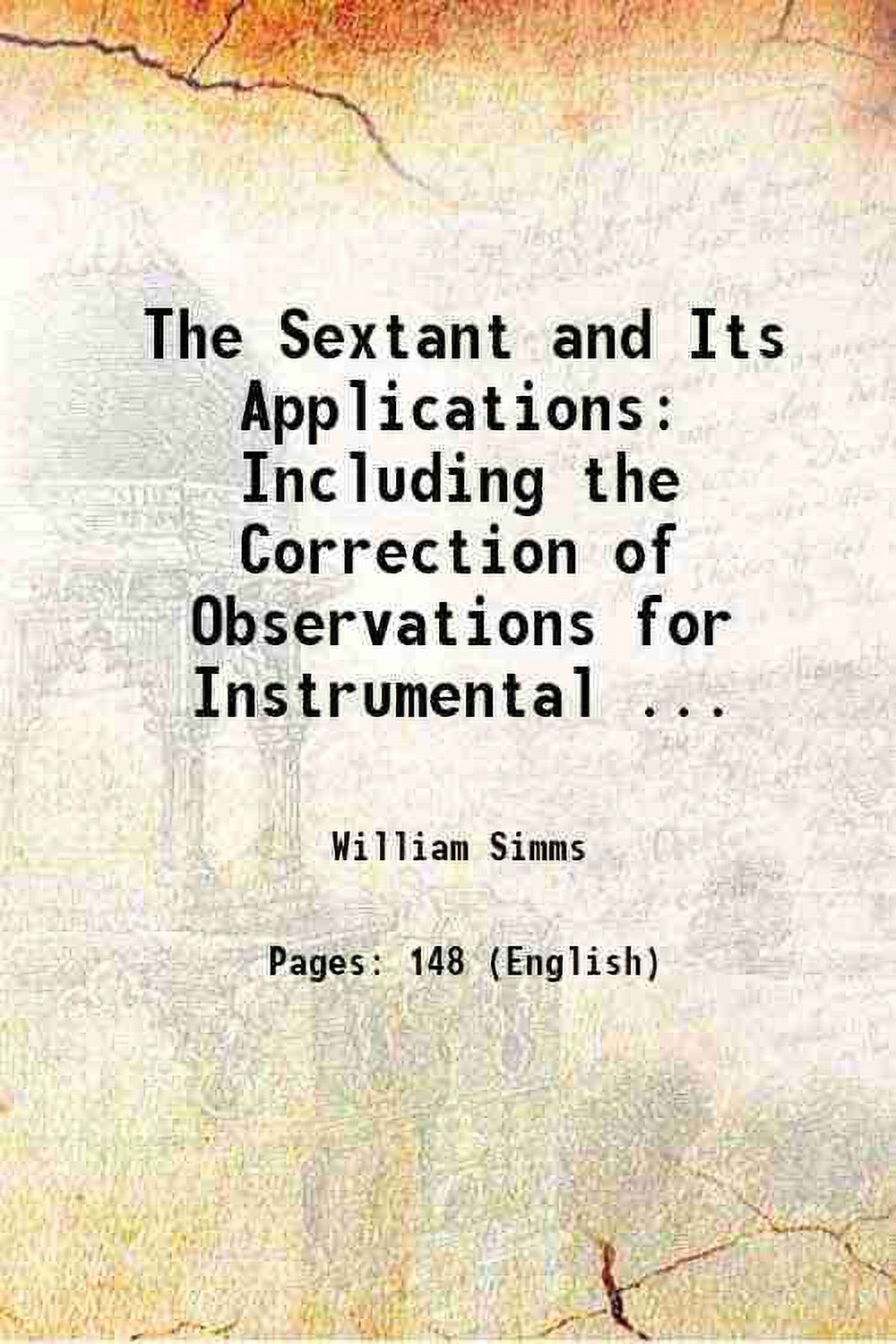 The Sextant and Its Applications Including the Correction of ...