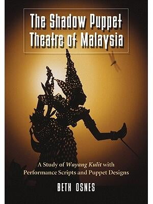 The Shadow Puppet Theatre of Malaysia : A Study of Wayang Kulit with ...