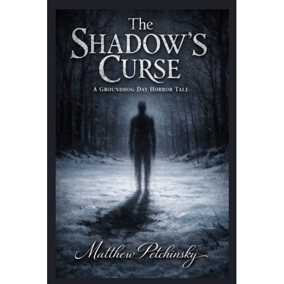 The Shadow's Curse: A Groundhog Day Horror Tale, (Paperback) - Walmart.com