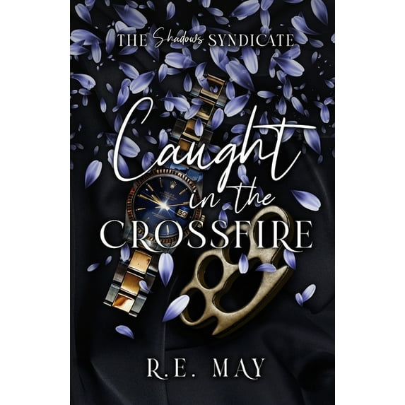 The Shadows Syndicate Caught in the Crossfire: A Why Choose Mafia ...