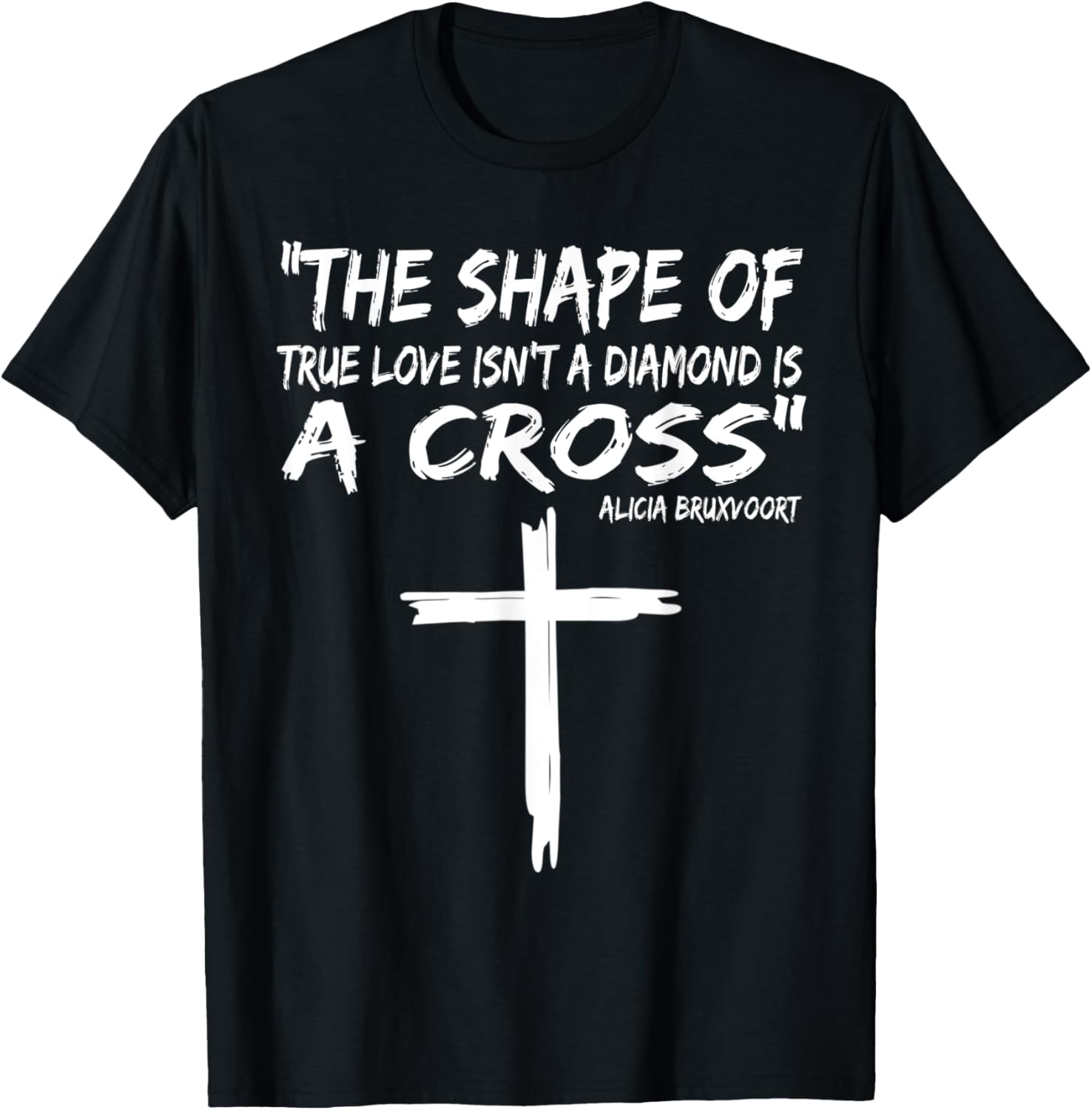 The Shape Of True Love Isn't A Diamond Is A Cross T-Shirt - Walmart.com