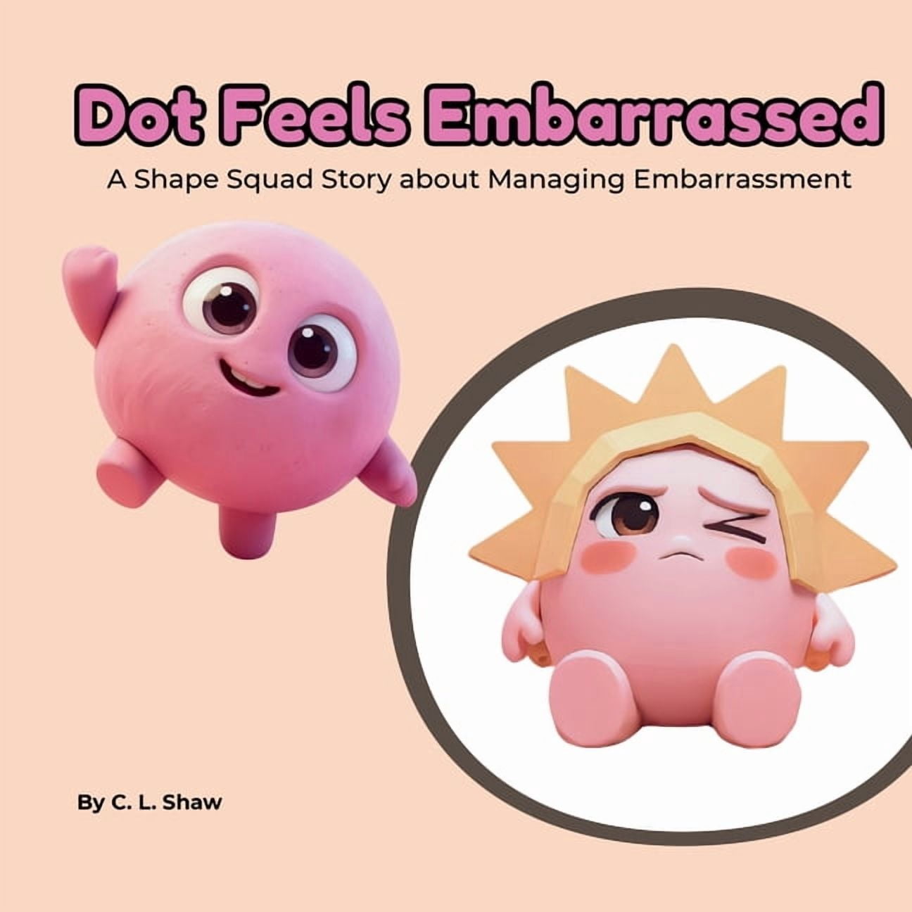 The Shape Squad Dot Feels Embarrassed: A Children's Book About ...