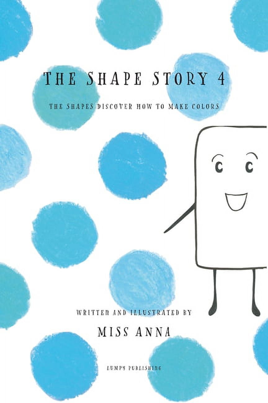 The Shape Story 4: The Shapes Discover How to Make Colors, (Paperback ...