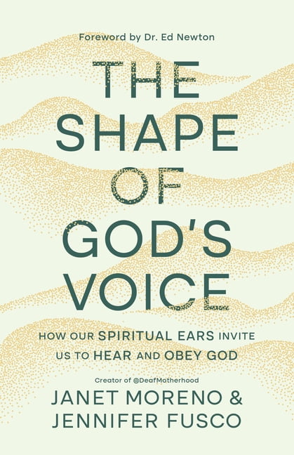 The Shape of God's Voice: How Our Spiritual Ears Invite Us to Hear and ...