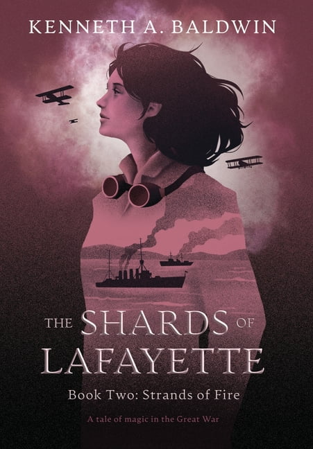 The Shards of Lafayette Strands of Fire: A Tale of Magic in the Great ...
