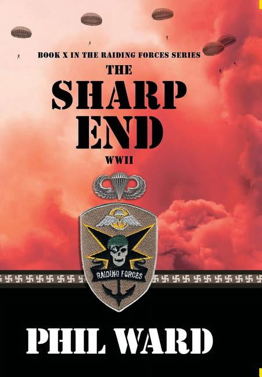 The Sharp End Raiding Forces Hardcover 0996816666 9780996816663 Phil ...