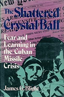 Pre-Owned The Shattered Crystal Ball: Fear and Learning in the Cuban Missile Crisis Hardcover ...