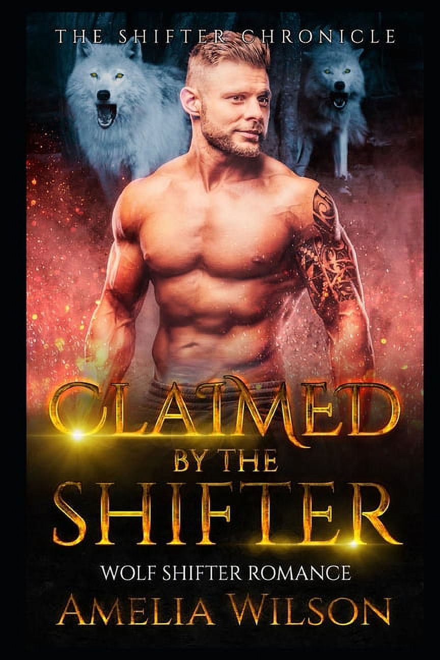 The Shifter Chronicle: Claimed By The Shifter: Wolf Shifter Romance ...
