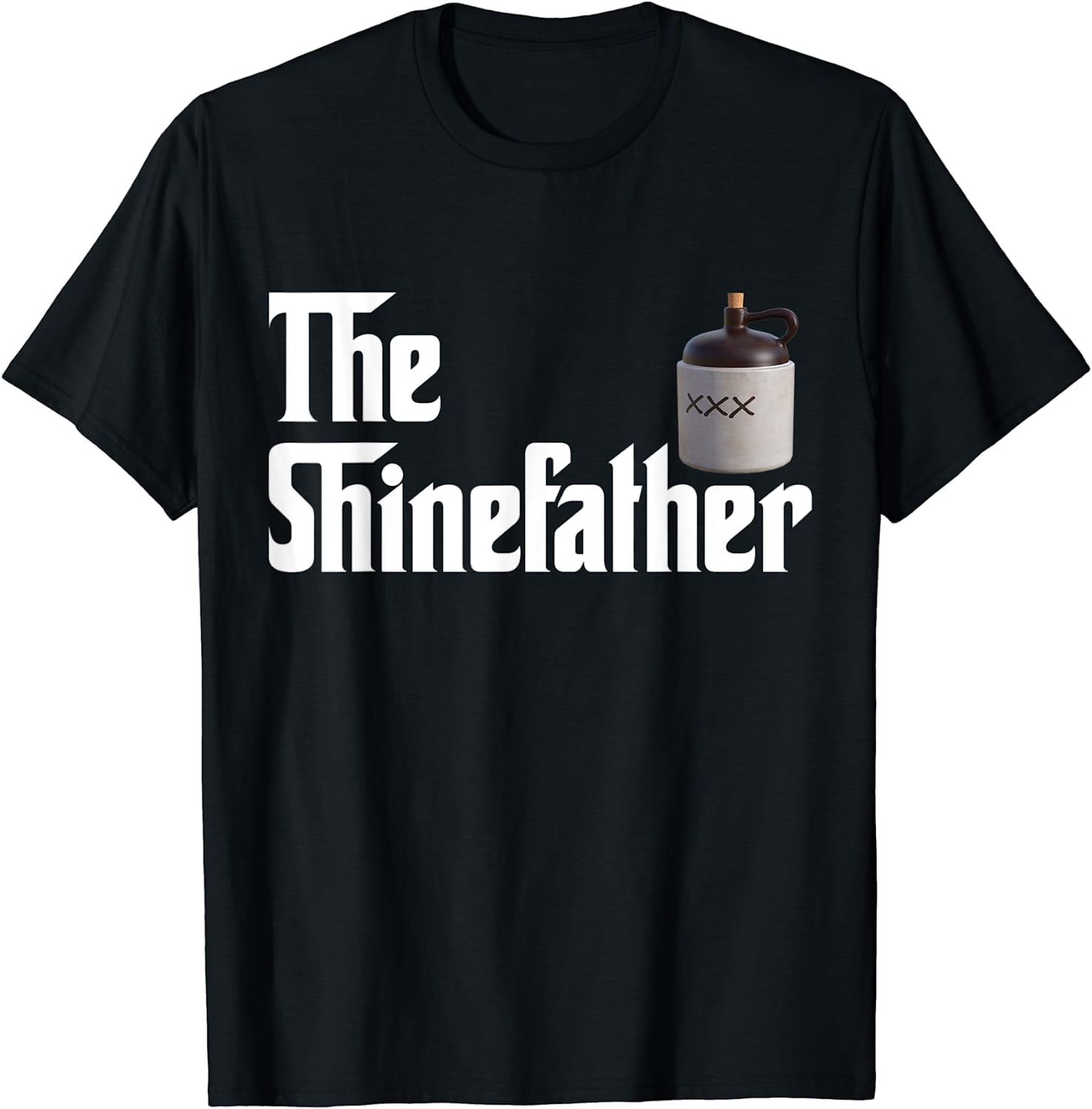 The Shine Father T-Shirt Funny Moonshiner Shirts For Men - Walmart.com