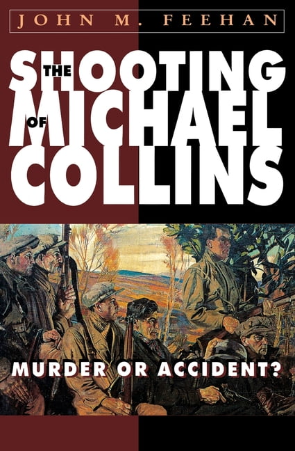 The Shooting of Michael Collins: Murder or Accident?, (Paperback ...