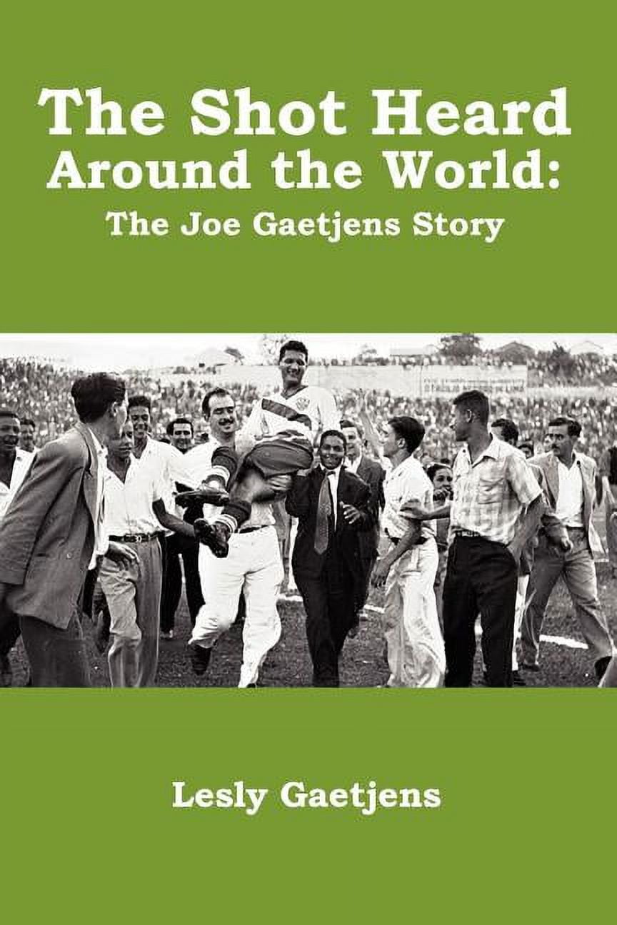 The Shot Heard Around the World: The Joe Gaetjens Story, (Paperback ...