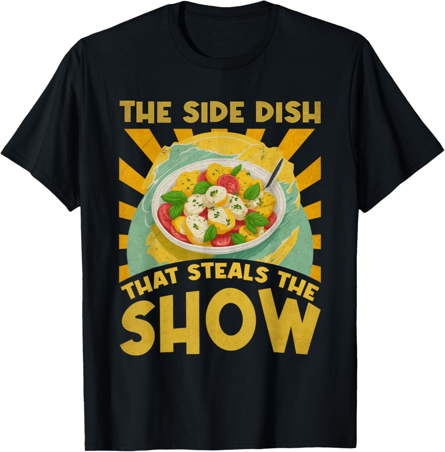 The Side Dish That Steals The Show Lover Potato Salad T-Shirt - Walmart.com