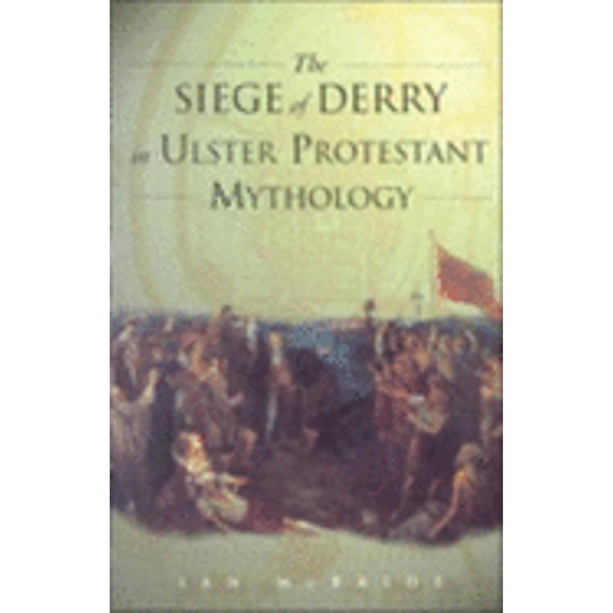 Pre-Owned The Siege of Derry in Ulster Protestant Mythology (Hardcover ...