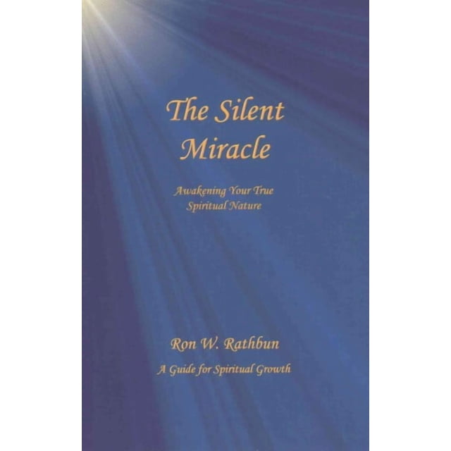 The Silent Miracle: Awakening Your True Spiritual Nature (Paperback) by ...