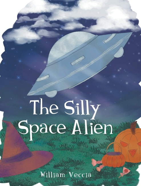 The Silly Space Alien, (Hardcover) - Walmart.com