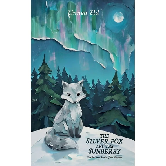 The Silver Fox and the Sunberry: Ten Bedtime Stories from Norway ...