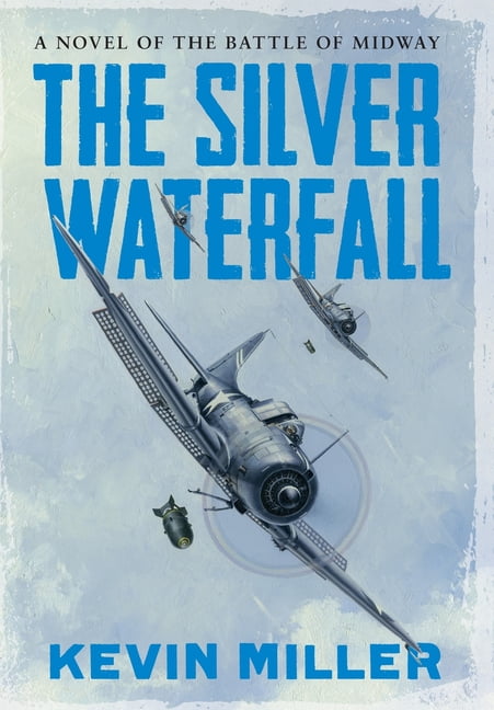 The Silver Waterfall: A Novel of the Battle of Midway, (Hardcover ...