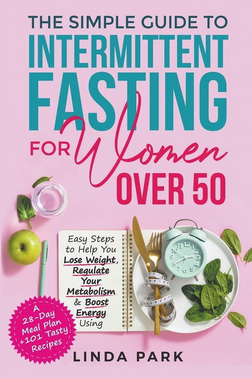 The Simple Guide to Intermittent Fasting for Women Over 50: Easy Steps ...