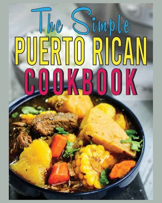 The Simple Puerto Rican Cookbook : 80+ Puerto Rico's Recipes (Paperback ...
