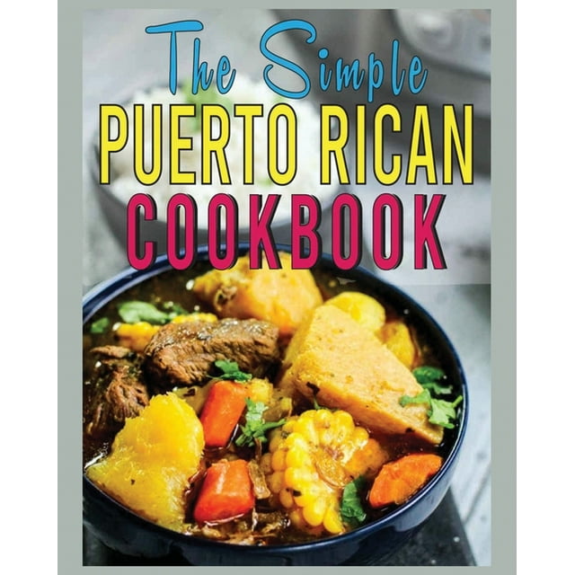 The Simple Puerto Rican Cookbook : 80+ Puerto Rico's Recipes (Paperback ...