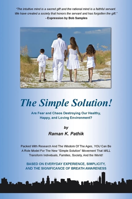 The Simple Solution!: Are Fear and Chaos Destroying Our Healthy, Happy ...