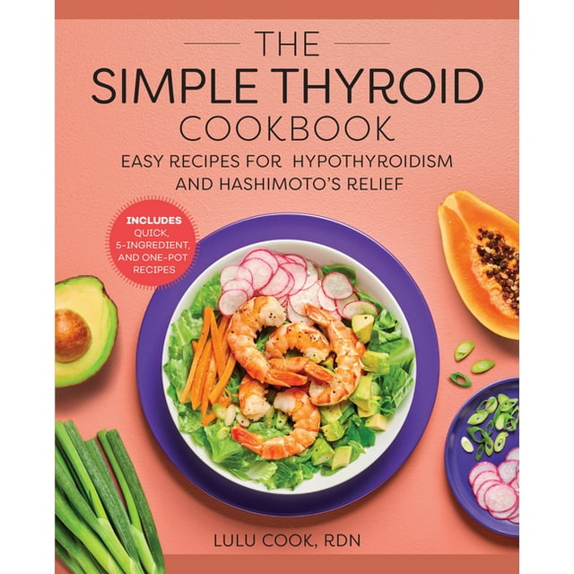 The Simple Thyroid Cookbook: Easy Recipes for Hypothyroidism and Hashimoto's Relief Burst ...