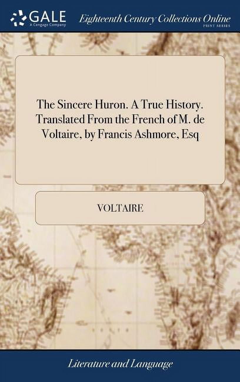 The Sincere Huron. A True History. Translated From the French of M. de ...
