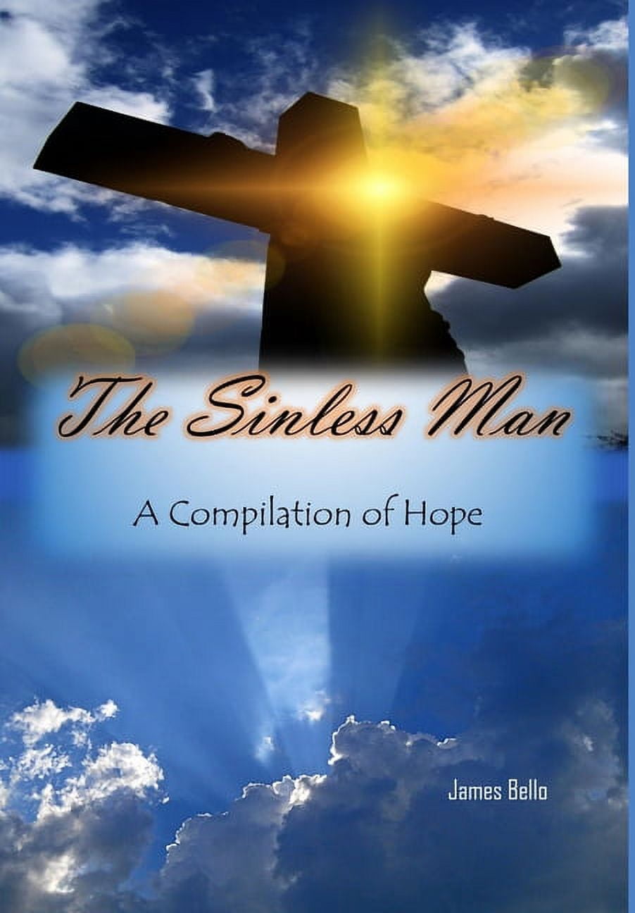 The Sinless Man: A Compilation of Hope, (Hardcover) - Walmart.com
