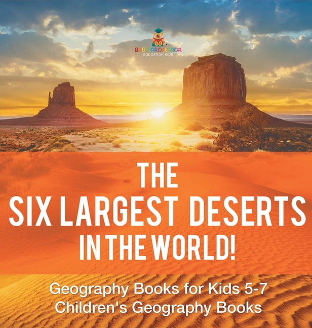 The Six Largest Deserts in the World! Geography Books for Kids 5-7 ...