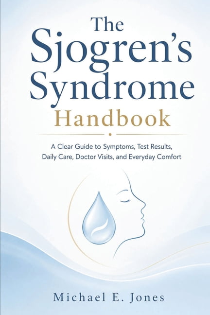 The Sjogren's Syndrome Handbook: A Clear Guide to Symptoms, Test ...