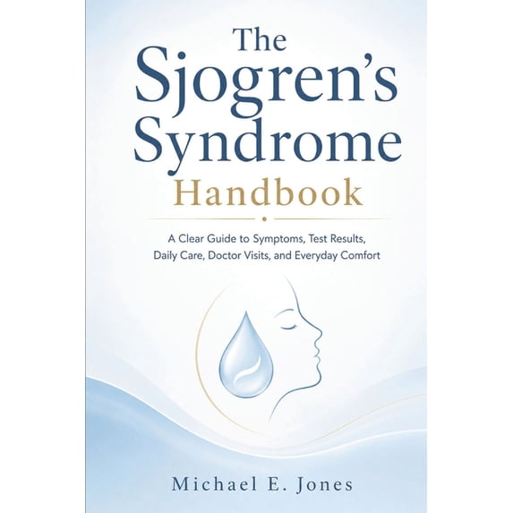 The Sjogren's Syndrome Handbook: A Clear Guide to Symptoms, Test ...
