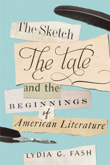 The Sketch, the Tale, and the Beginnings of American Literature ...
