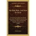 The Slide Rule, And How To Use It (Hardcover) - Walmart.com