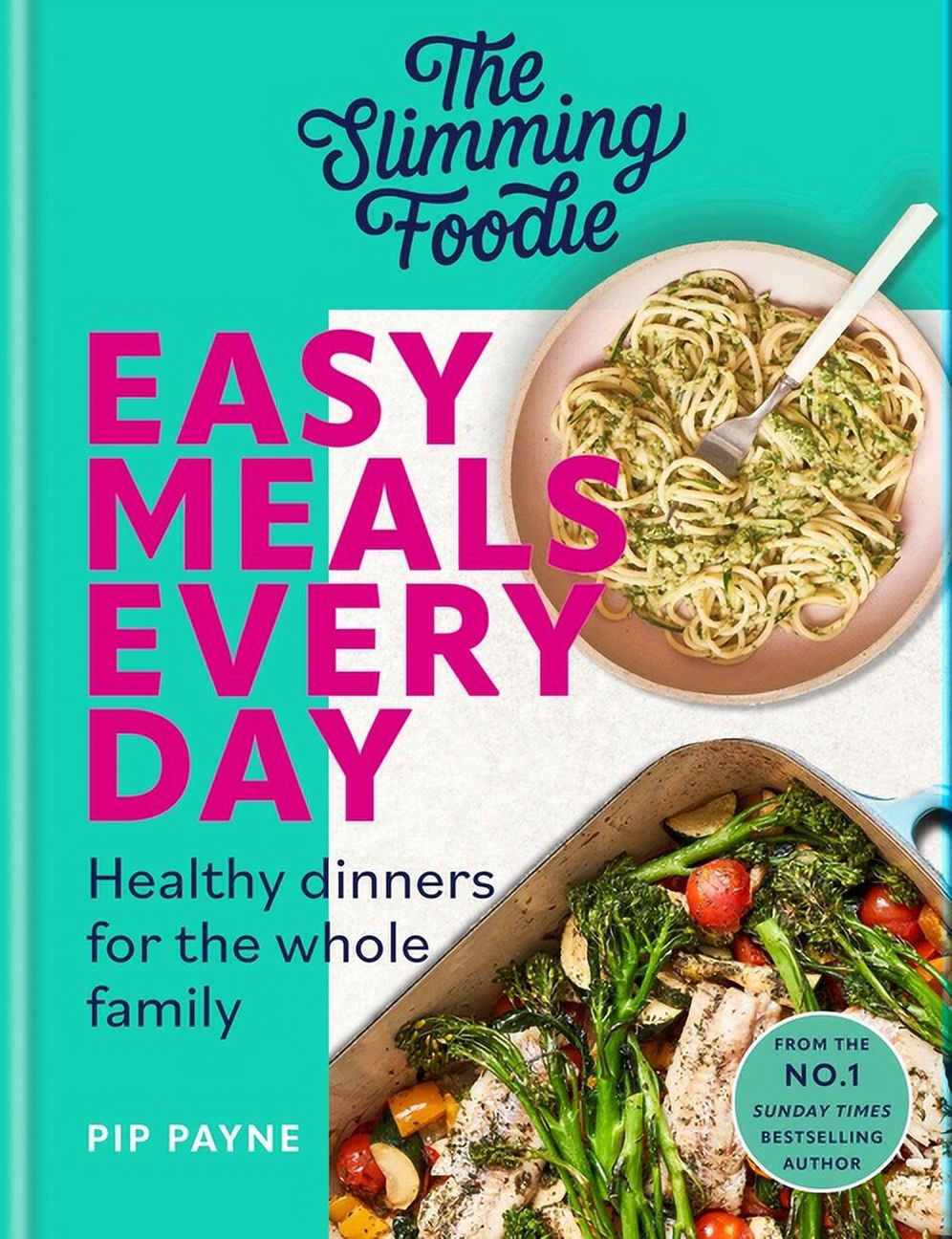 The Slimming Foodie Easy Meals Every Day: Healthy Dinners for the Whole ...
