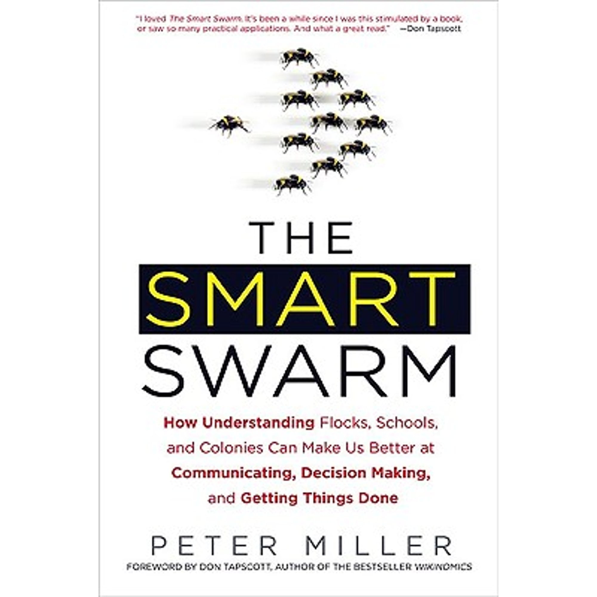 The Smart Swarm : How Understanding Flocks, Schools, and Colonies Can ...